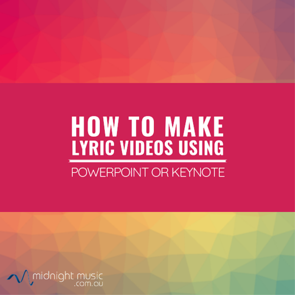 MTT69: How to Make Lyric Videos Using Powerpoint or Keynote – Midnight ...