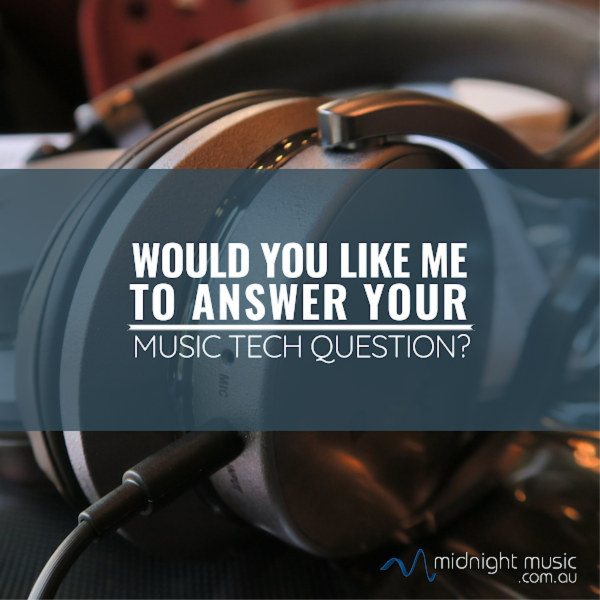 Would you like me to answer YOUR music tech question? – Midnight Music