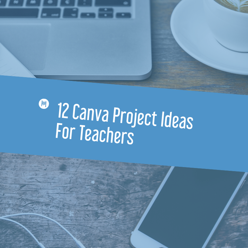 MTT102: 12 Canva Project Ideas For Teachers – Midnight Music
