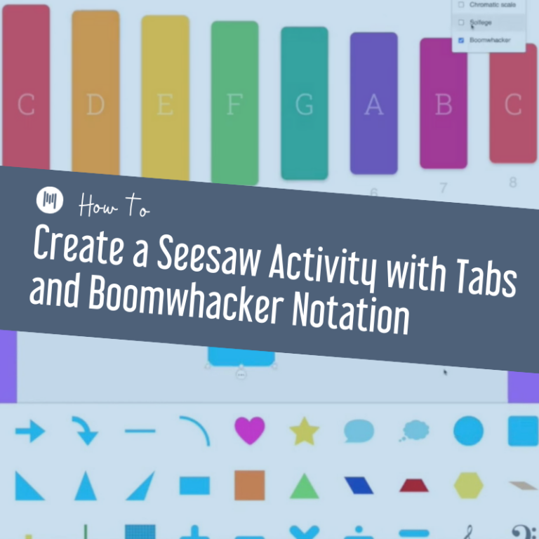 How to Create a Seesaw Activity with Tabs and Boomwhacker Notation ...