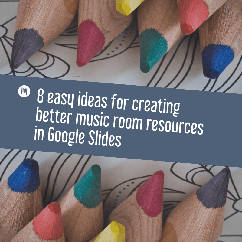 8 easy ideas for creating better music room resources in Google Slides ...