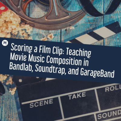 Scoring a Film Clip: Teaching Movie Music Composition in Bandlab ...