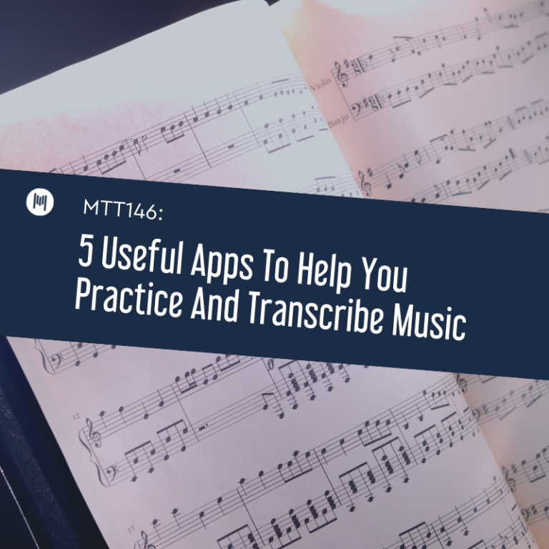 MTT146: 5 Useful Apps To Help You Practice And Transcribe Music ...